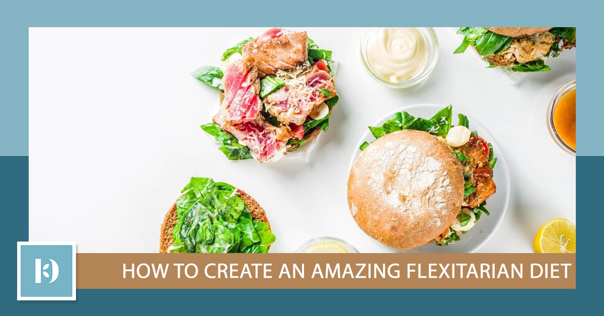 How To Create An Amazing Flexitarian Diet | Danu